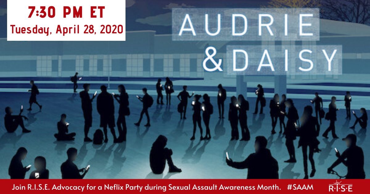 Audrie & Daisy Netflix Watch Party #SAAM | R.I.S.E. Advocacy, Inc.